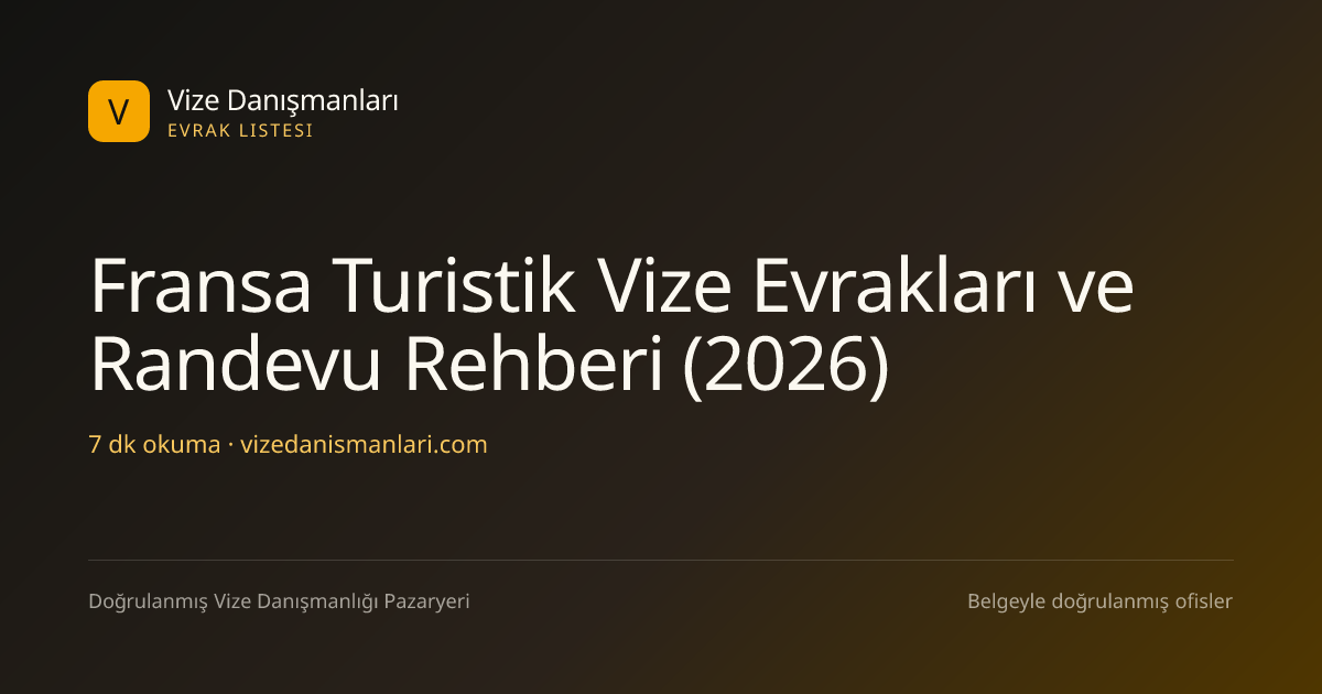 Fransa Turistik Vize Evrakları ve Randevu Rehberi (2026) | Vize ...